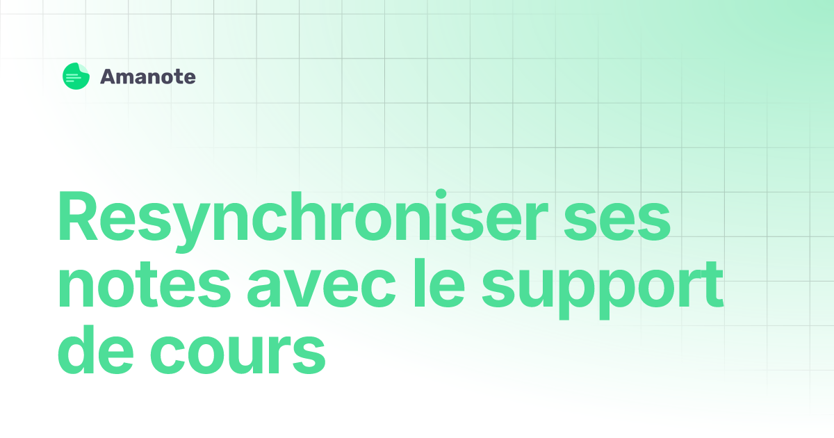 Resynchroniser ses notes avec le support de cours | Guide d'utilisation ...